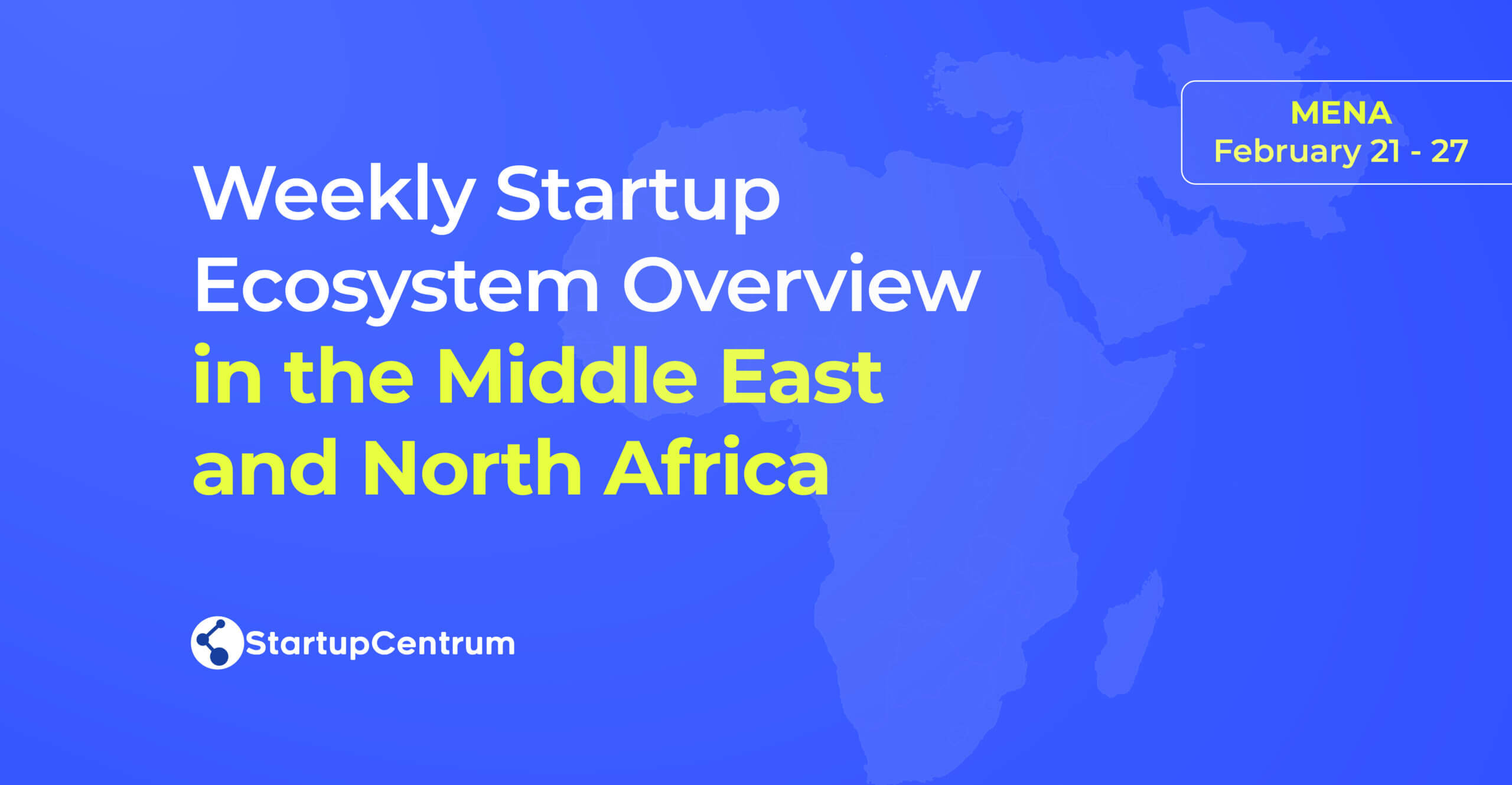 Weekly Startup Ecosystem Overview in the Middle East and North Africa ...