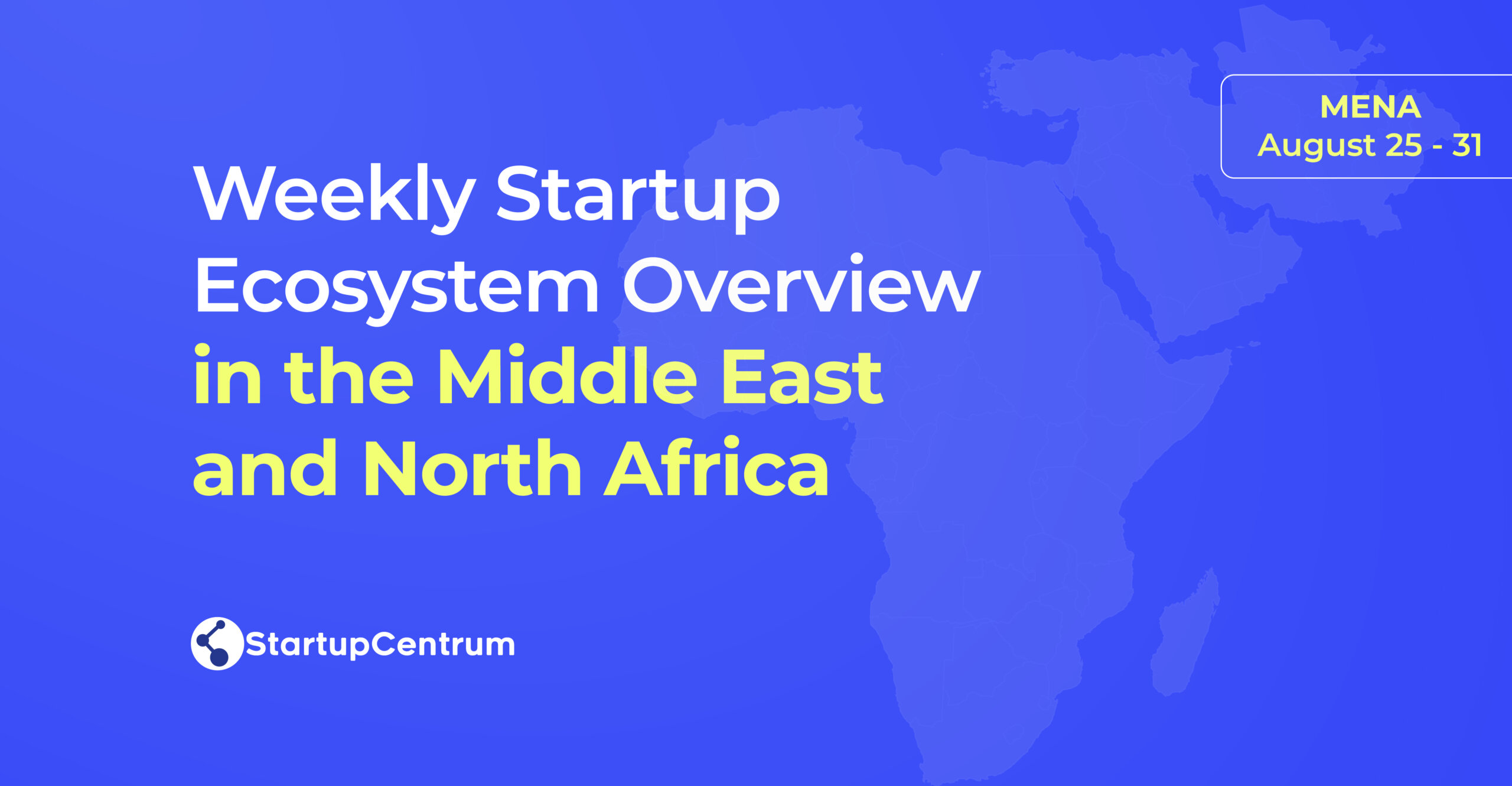 Weekly Startup Ecosystem Overview in the Middle East and North Africa ...
