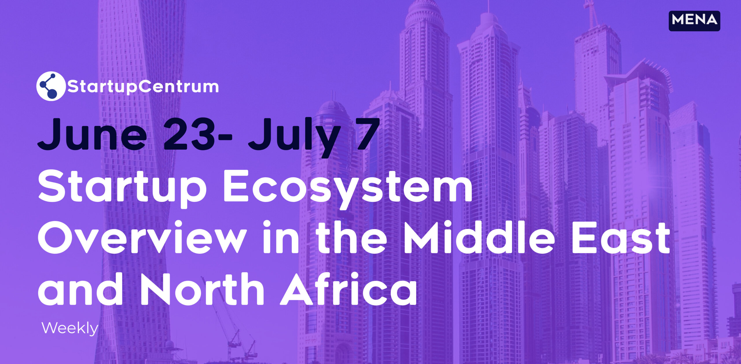 Weekly Startup Ecosystem Overview in the Middle East and North Africa ...