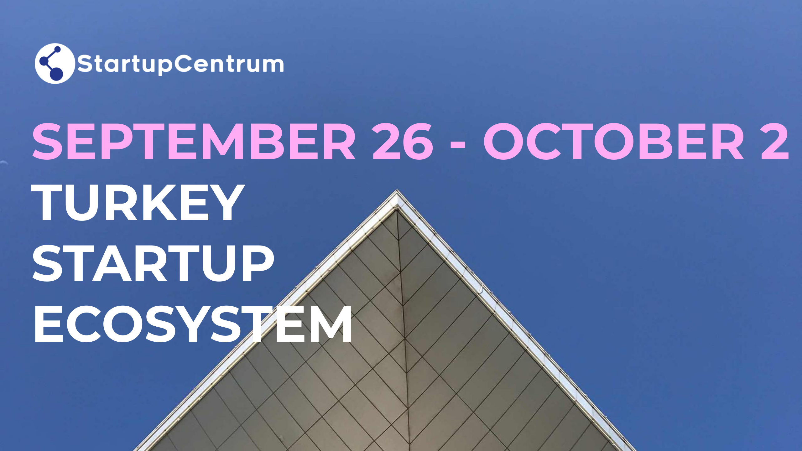 26 September - 2 October Turkey Startup Ecosystem Summary 26 September - 2 October Turkey Startup Ecosystem Summary