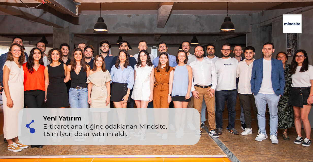 E-ticaret analitiğine odaklanan Mindsite, 1.5 milyon dolar yatırım aldı