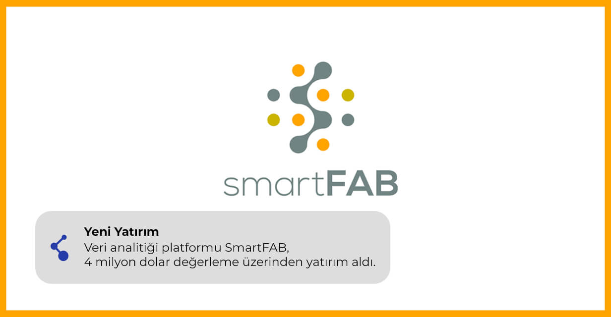 Veri analitiği platformu SmartFAB, 4 milyon dolar değerleme üzerinden ...